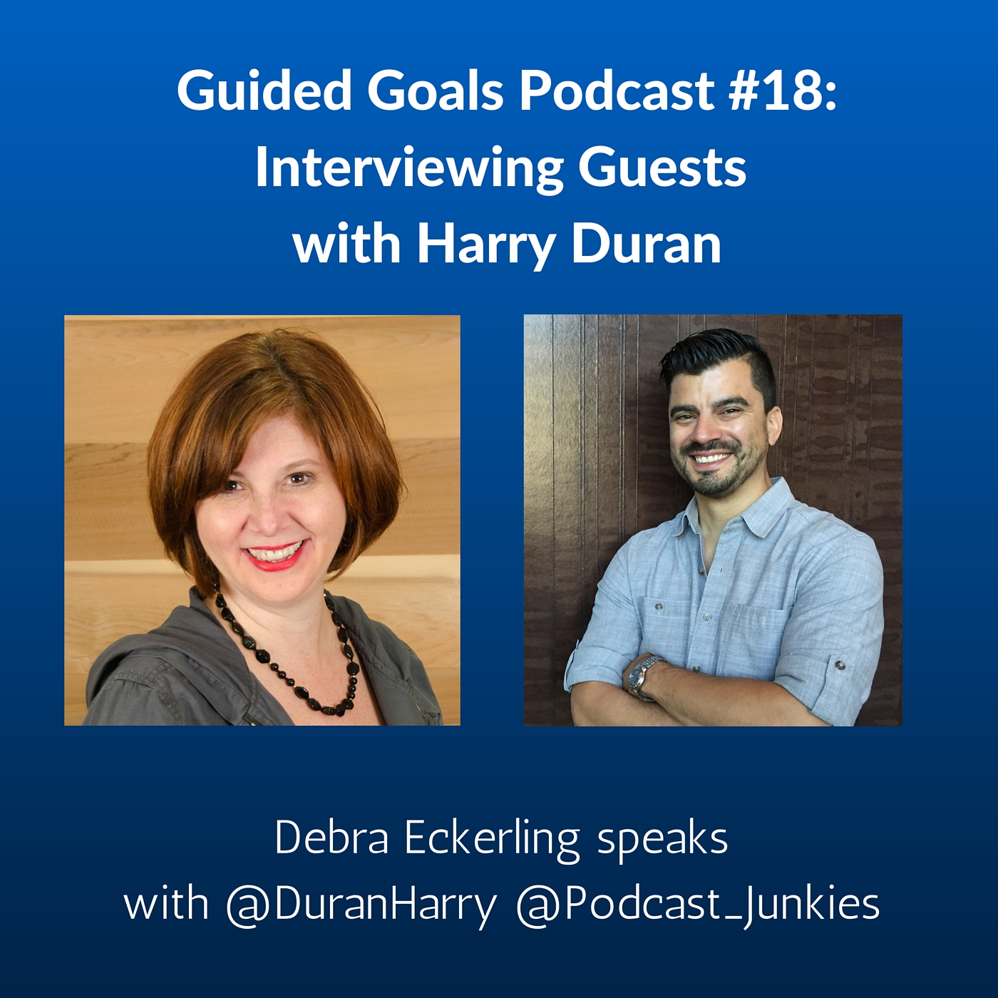 Guided Goals Podcast #18: Interviewing Guests with Harry Duran